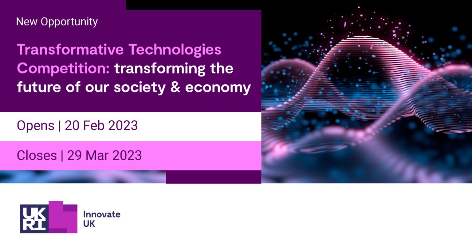 Innovate UK Transformative Technologies competition – Apply by 29/03/23 ...